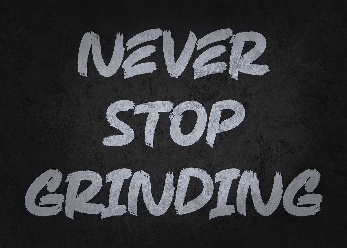 'Never Stop Grinding' Poster, picture, metal print, paint by ...