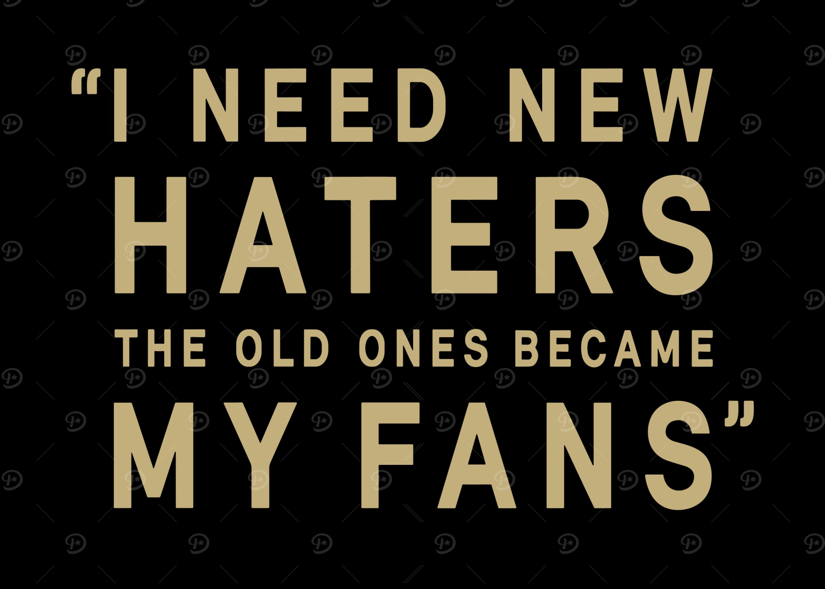 'I Need New Haters Text Art' Poster, picture, metal print, paint by My ...