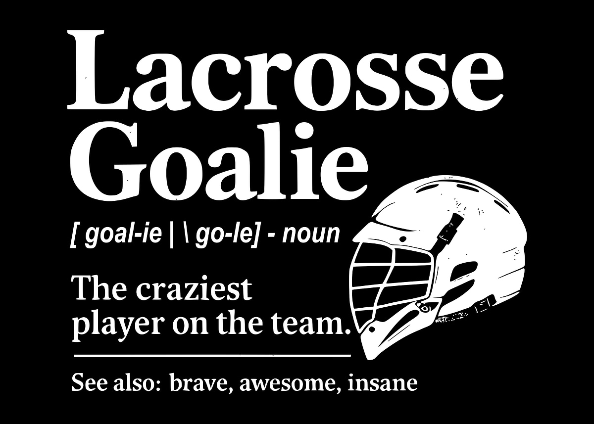'Lacrosse Goalie Definition' Poster, picture, metal print, paint by ...