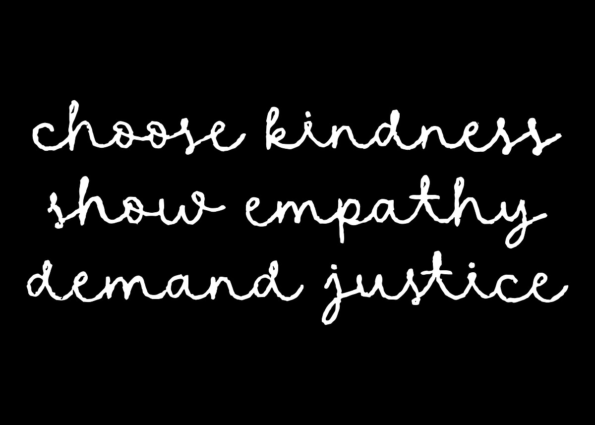 'Choose Kindness Show Empathy Demand Justice Poster, Inspirational ...