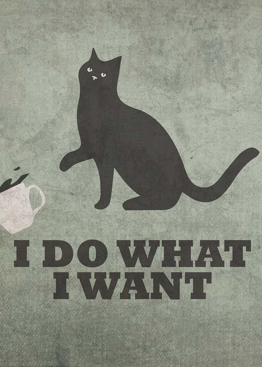 'I Do What I Want Cat Humor' Poster, picture, metal print, paint by ...