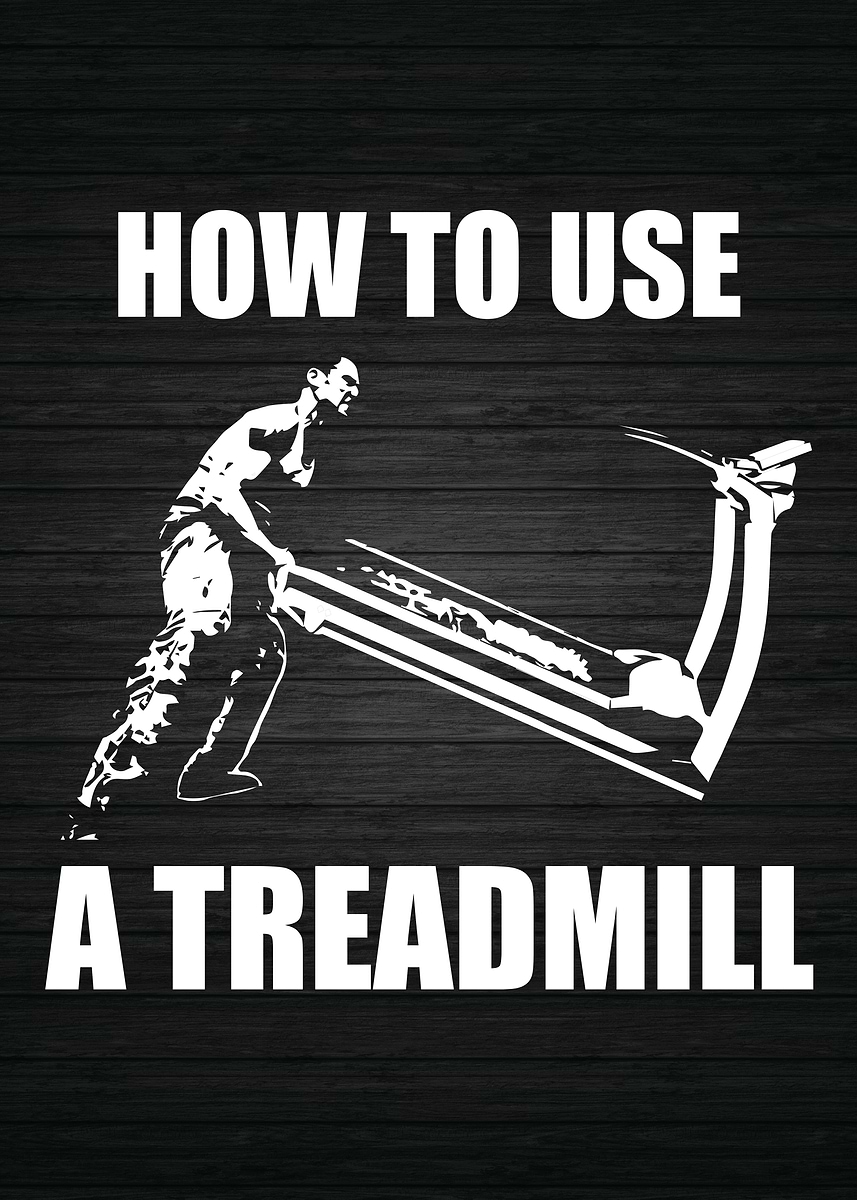 'How To Use A Treadmill' Poster, picture, metal print, paint by Susumu ...