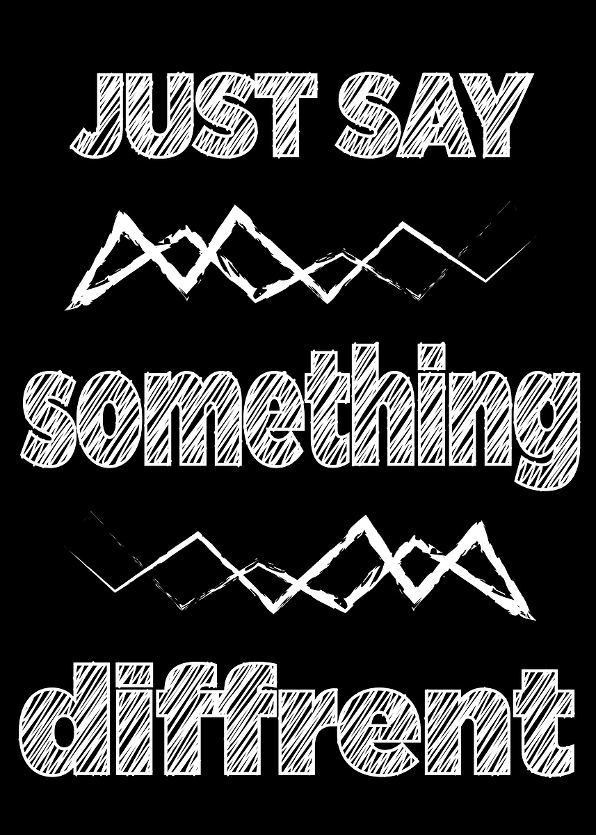 'Say something different' Poster, picture, metal print, paint by Opal 6 ...