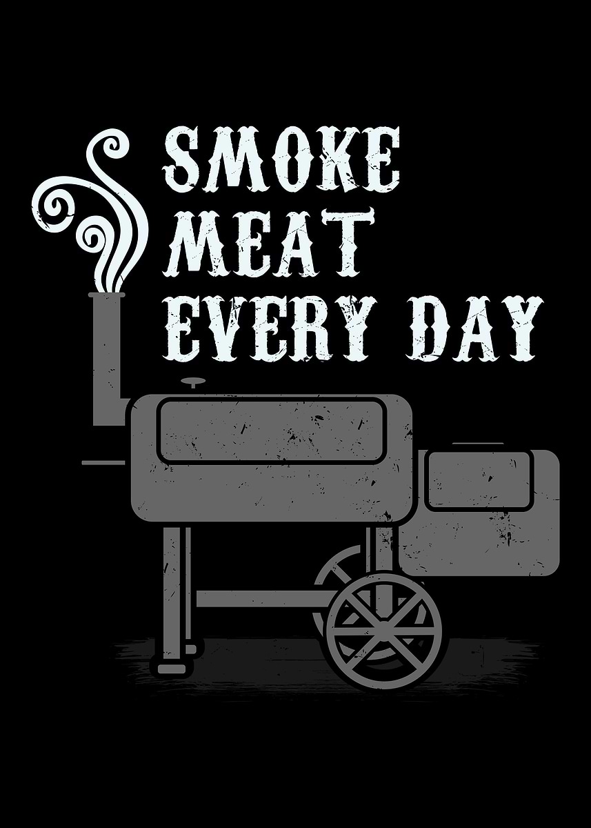 'Smoke Meat Every Day' Poster, picture, metal print, paint by Timo ...