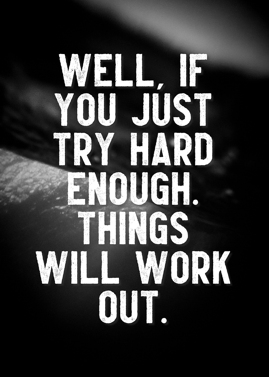 'Just Try Hard ' Poster, picture, metal print, paint by A Positive Mind ...