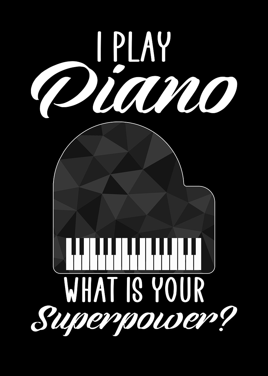 'I play piano superpower' Poster, picture, metal print, paint by ...