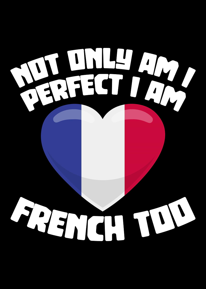 'I am french France flag ' Poster, picture, metal print, paint by ...