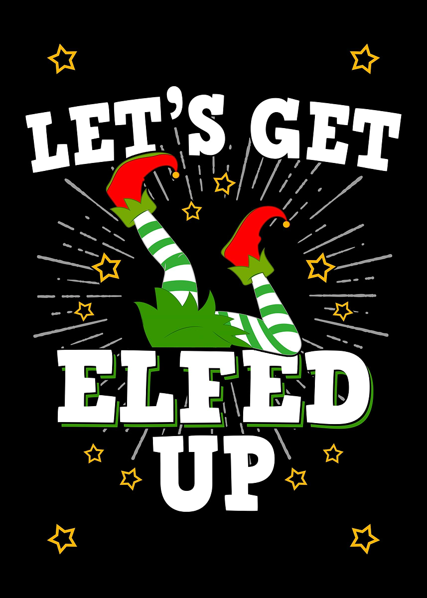 'Lets Get Elfed Up' Poster, picture, metal print, paint by platenum ...