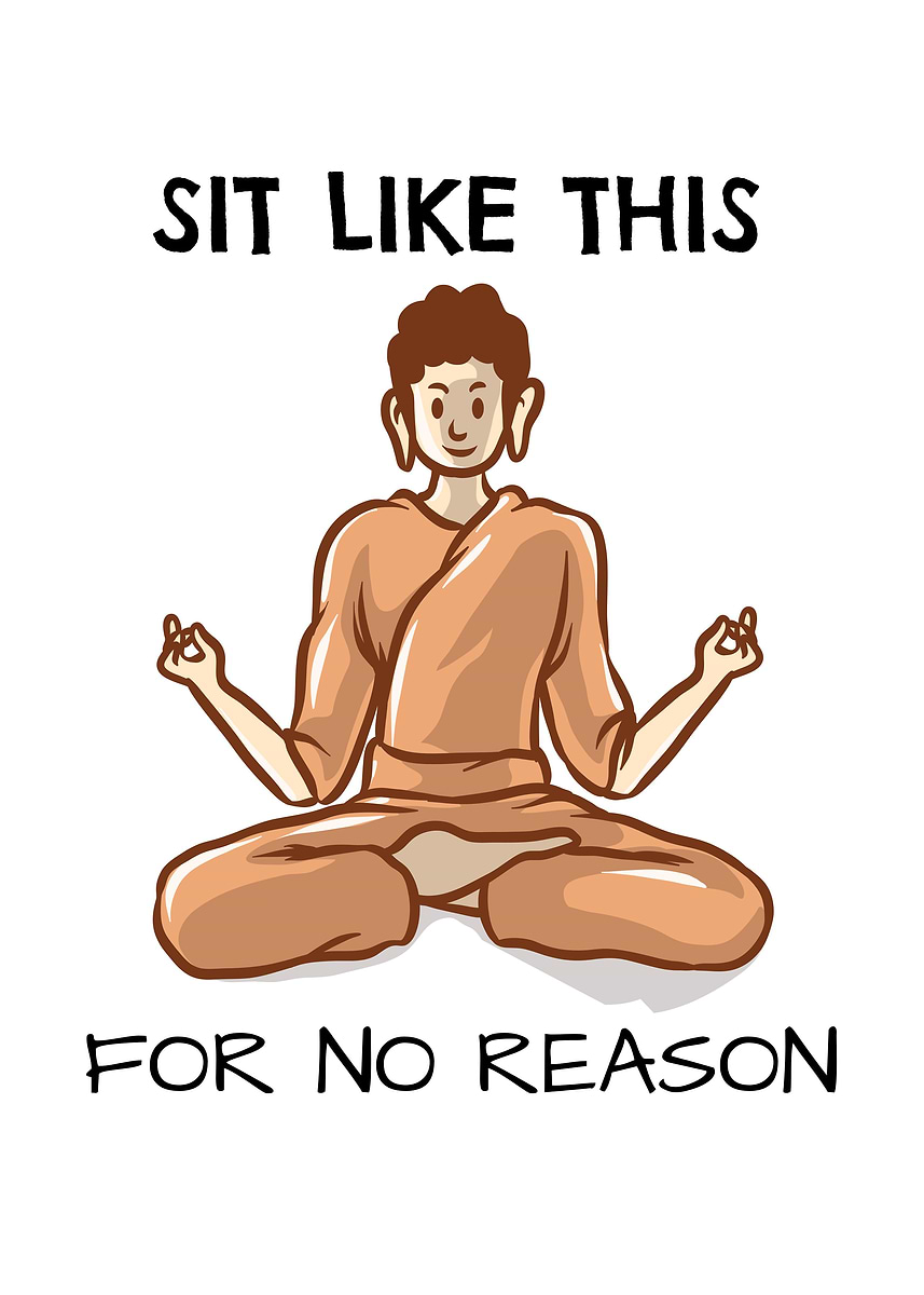 'Sit Like This No Reason' Poster, picture, metal print, paint by ...