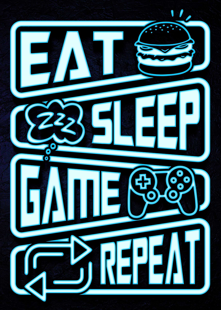 'Eat Sleep Game Repeat' Poster, picture, metal print, paint by Modi ...