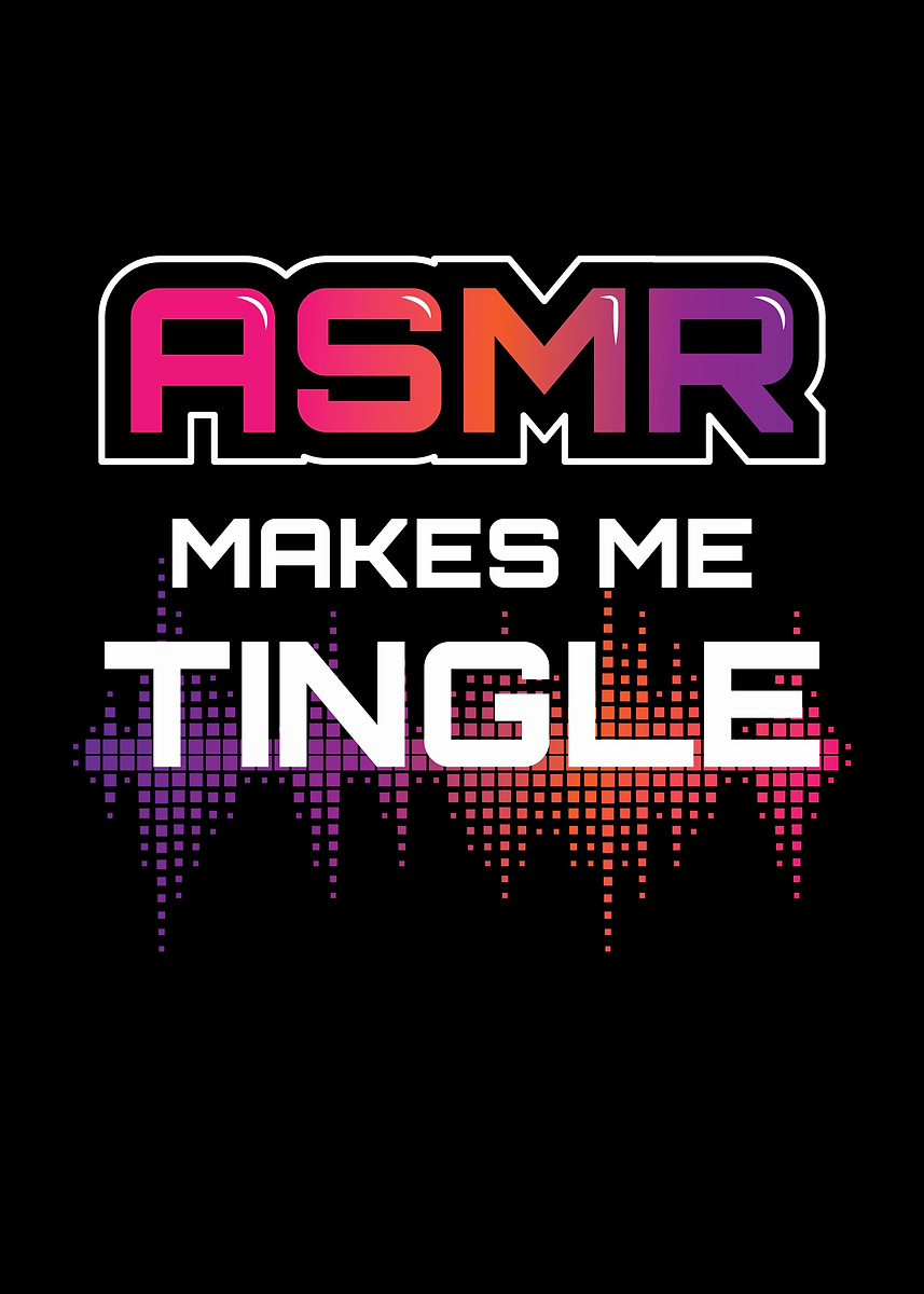'ASMR Makes Me Tingle' Poster, picture, metal print, paint by Mooon ...