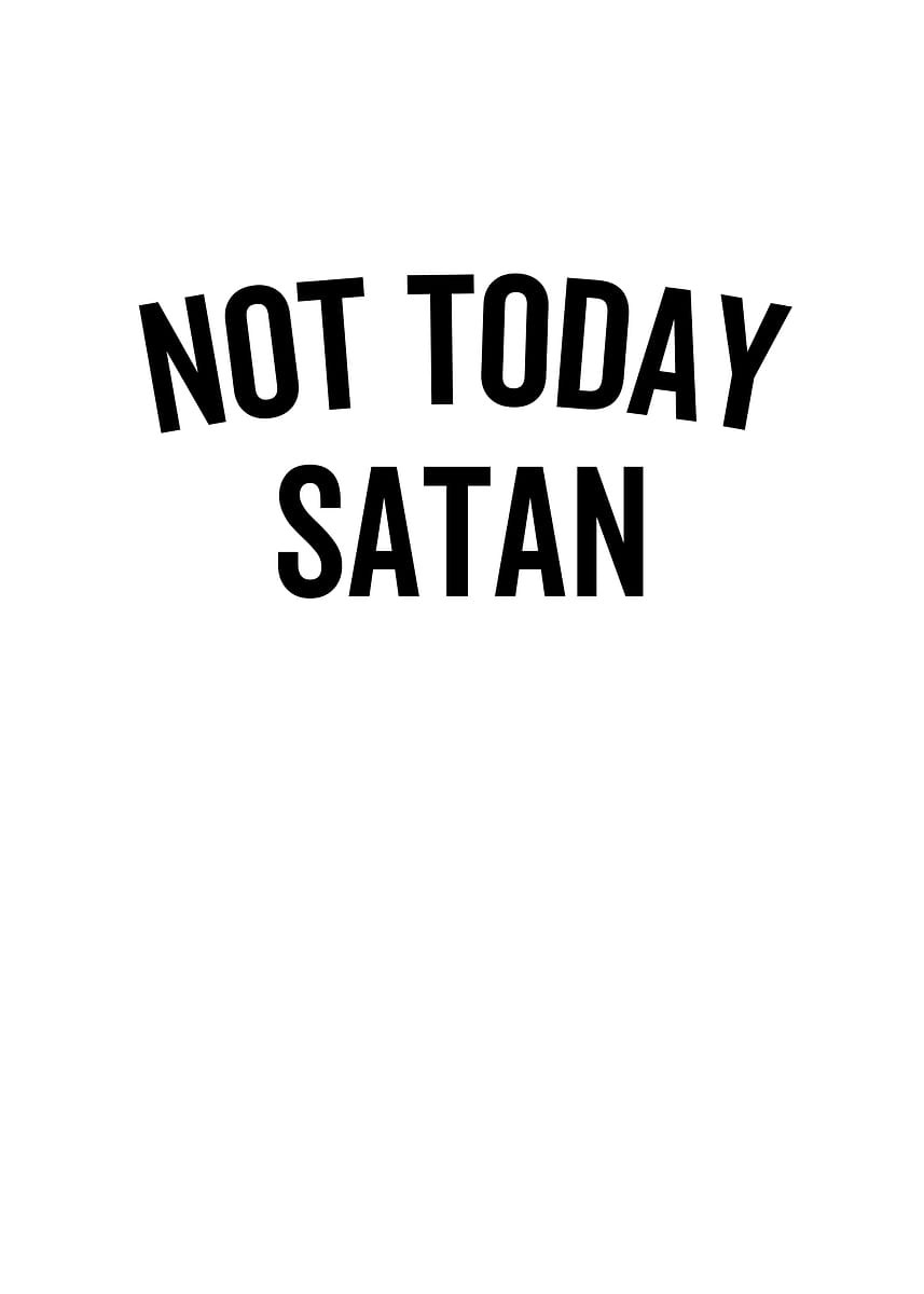 'Not Today Satan' Poster, picture, metal print, paint by Frank Ring ...