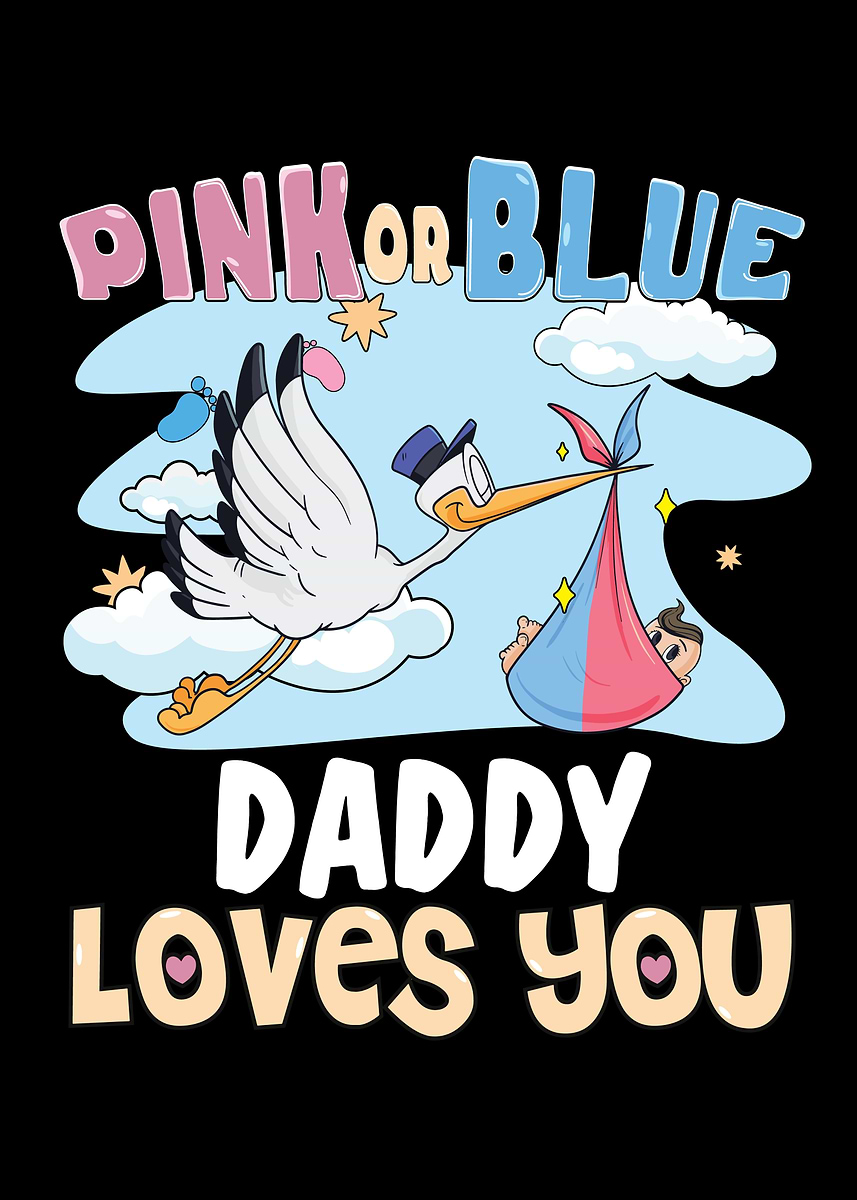 'Pink or Blue Daddy Loves' Poster, picture, metal print, paint by ...