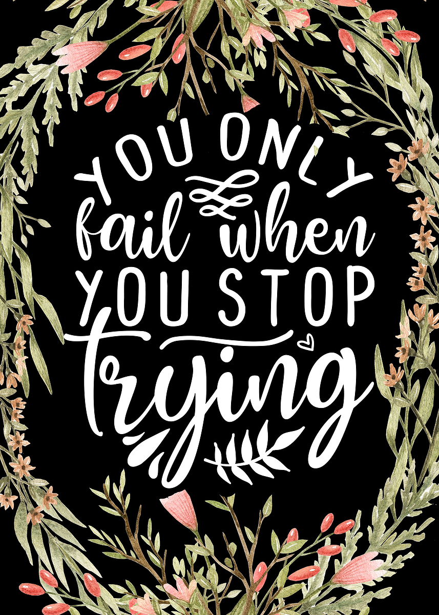 'When you stop trying' Poster, picture, metal print, paint by Juliana ...