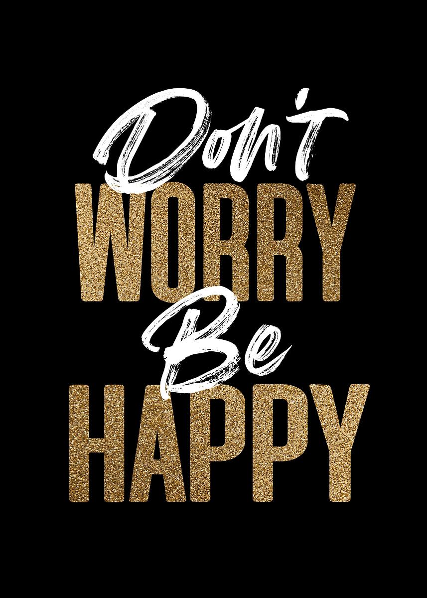 'Dont Worry Be Happy' Poster, picture, metal print, paint by TESSERACT ...