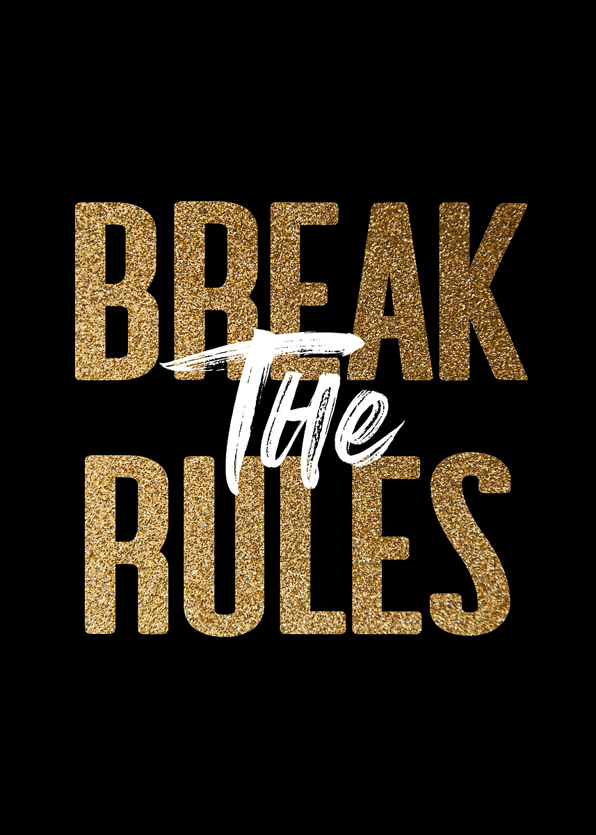 'Break The Rules' Poster, picture, metal print, paint by TESSERACT ART ...