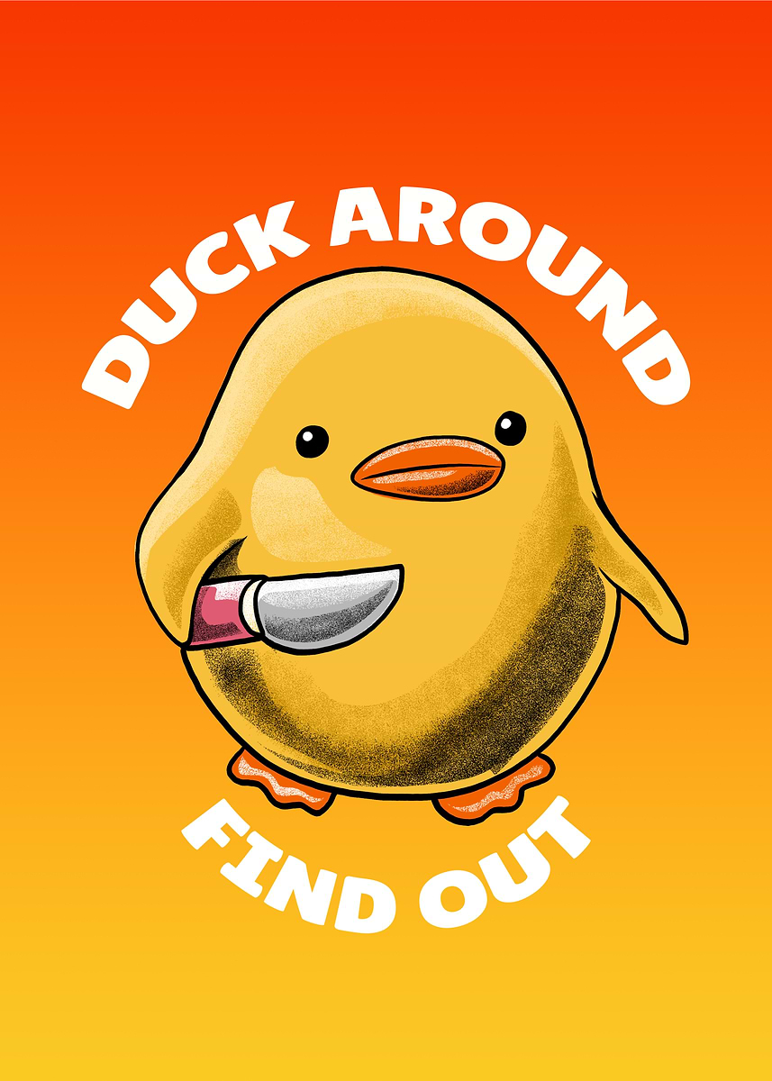 'Duck Around Meme' Poster, picture, metal print, paint by Mikhaila ...