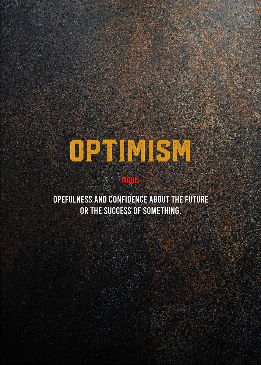 'optimism' Poster, picture, metal print, paint by Greatest of All Time ...