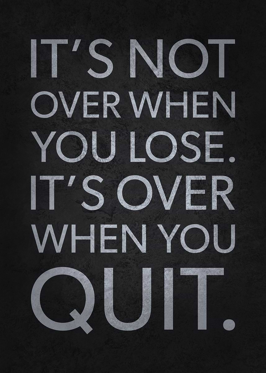 'Over When You Quit vs Lose' Poster, picture, metal print, paint by ...