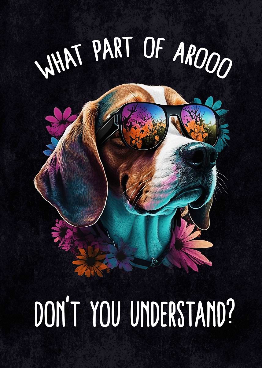 'What Part Of Aroo Beagle' Poster, picture, metal print, paint by Chase ...