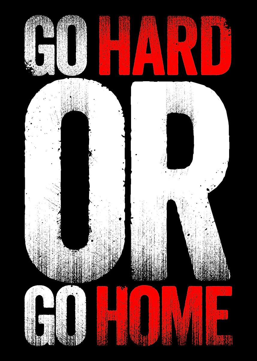 'Go Hard or go home' Poster, picture, metal print, paint by Mr Penguin ...