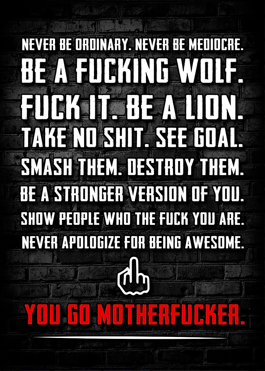 'You Go Motherfucker' Poster, picture, metal print, paint by Nice ...