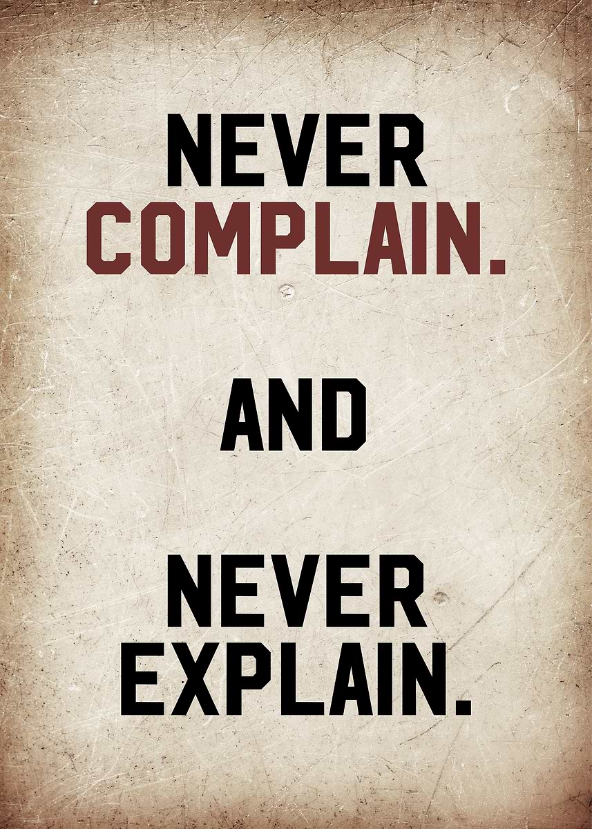 'never complain and explain' Poster, picture, metal print, paint by ...