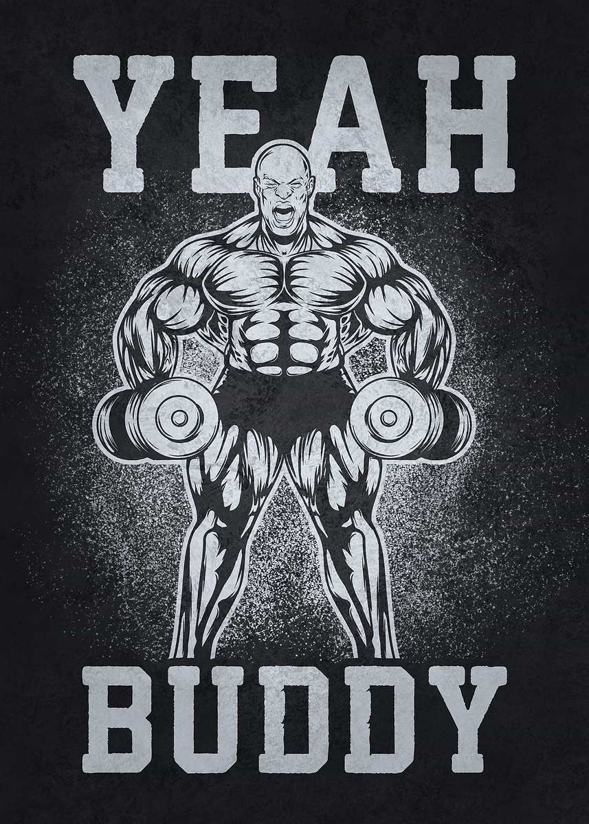 'Yeah Buddy Ronnie Dumbbell' Poster, picture, metal print, paint by ...