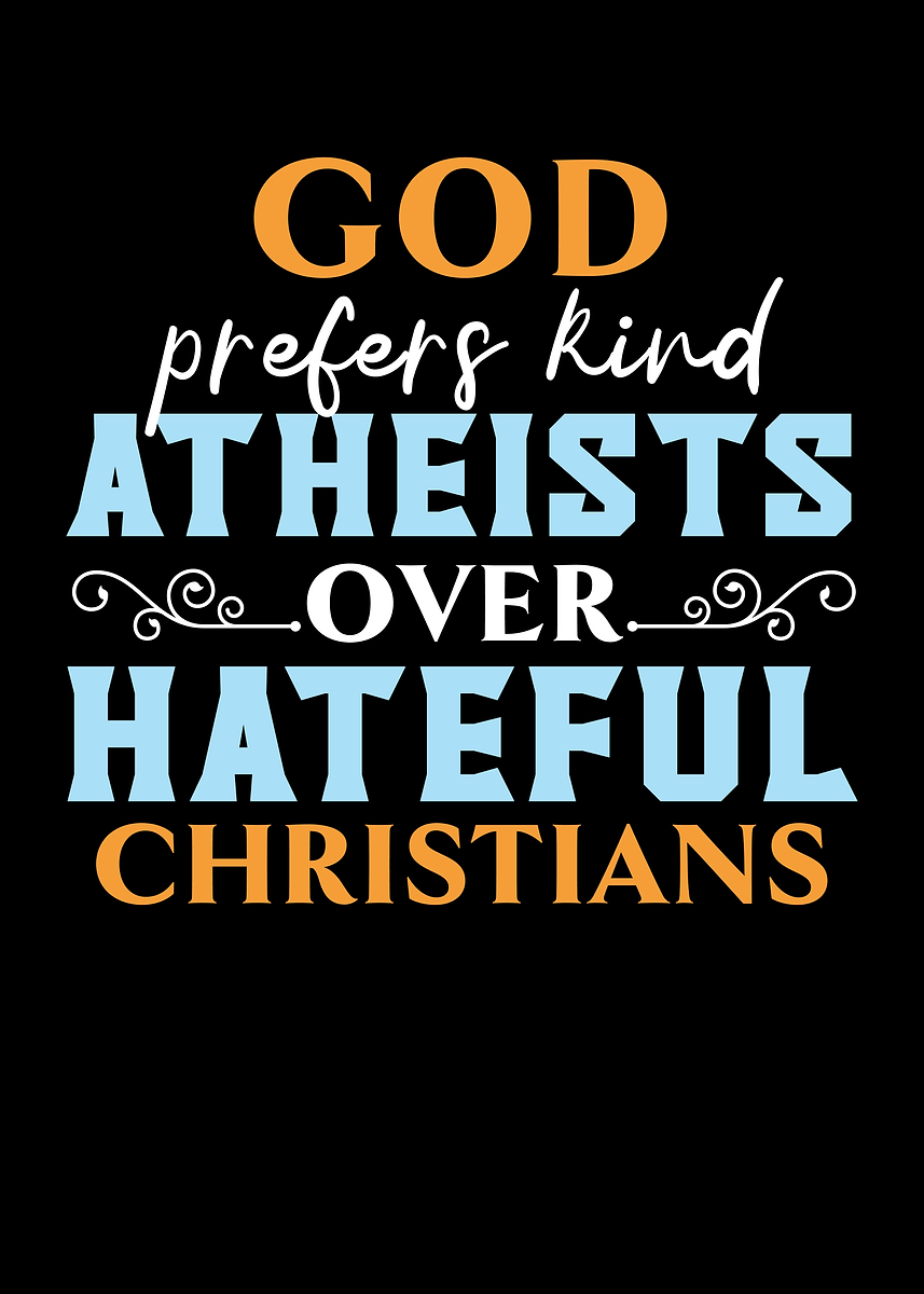 'God Prefers Kind Atheist' Poster, picture, metal print, paint by NAO ...