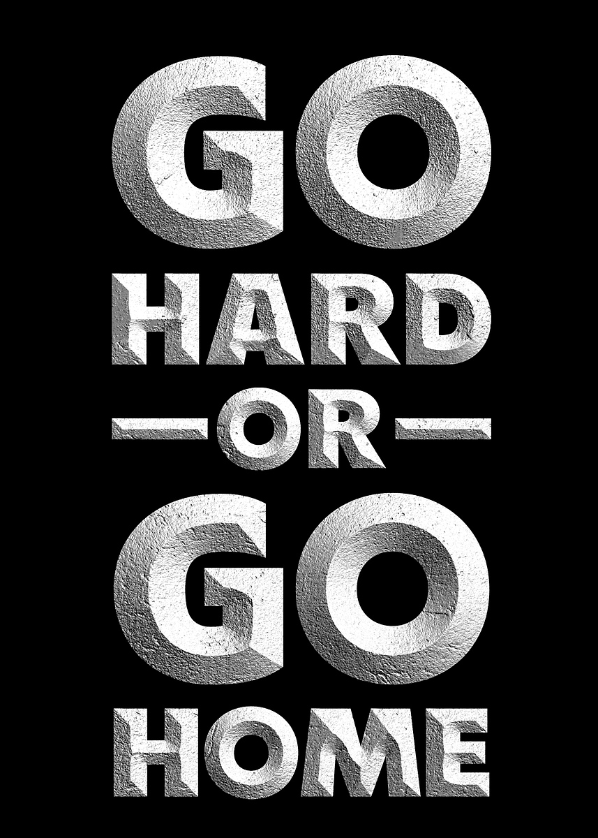 'Go Hard or Go Home' Poster, picture, metal print, paint by supergaff ...