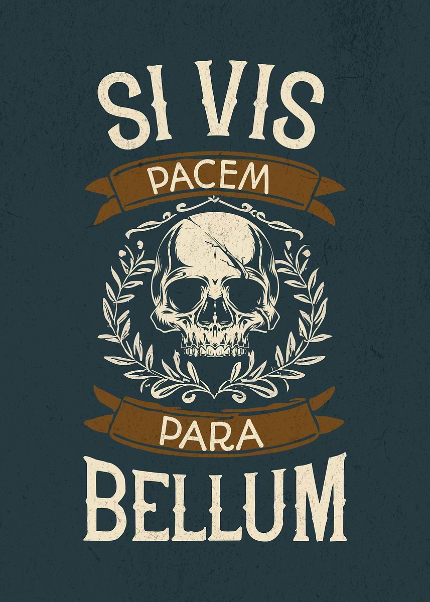 'Si Vis Pacem Para Bellum' Poster, picture, metal print, paint by RudiArt | Displate