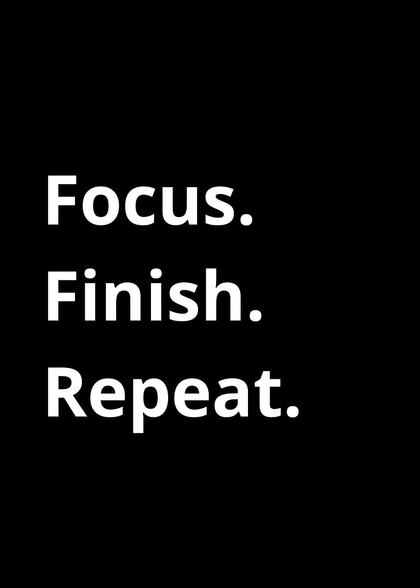 'Focus Finish Repeat' Poster, picture, metal print, paint by EDSON ...