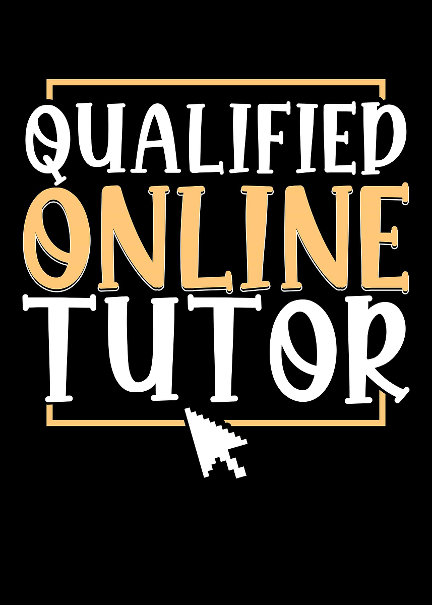 'Qualified Online Tutor' Poster, picture, metal print, paint by kritich ...