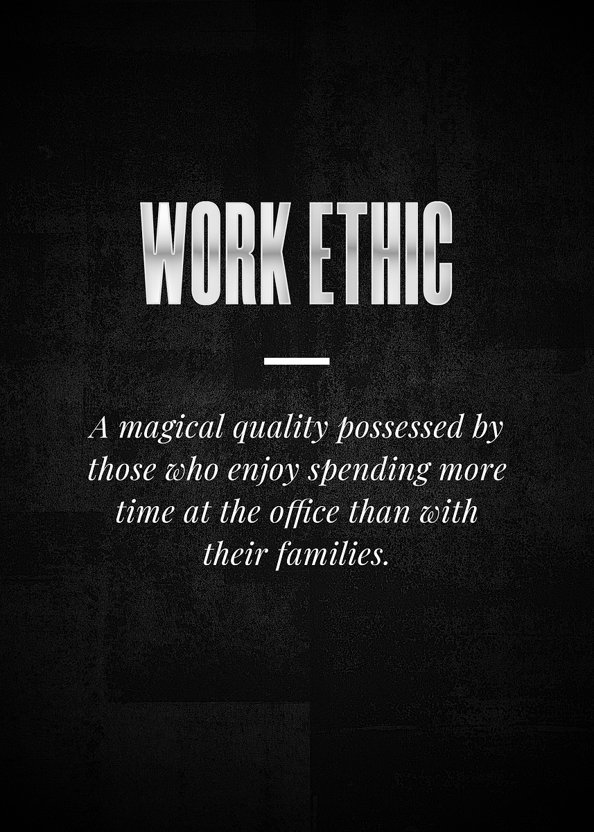 'WORK ETHIC A magical ' Poster, picture, metal print, paint by Syahrasi ...