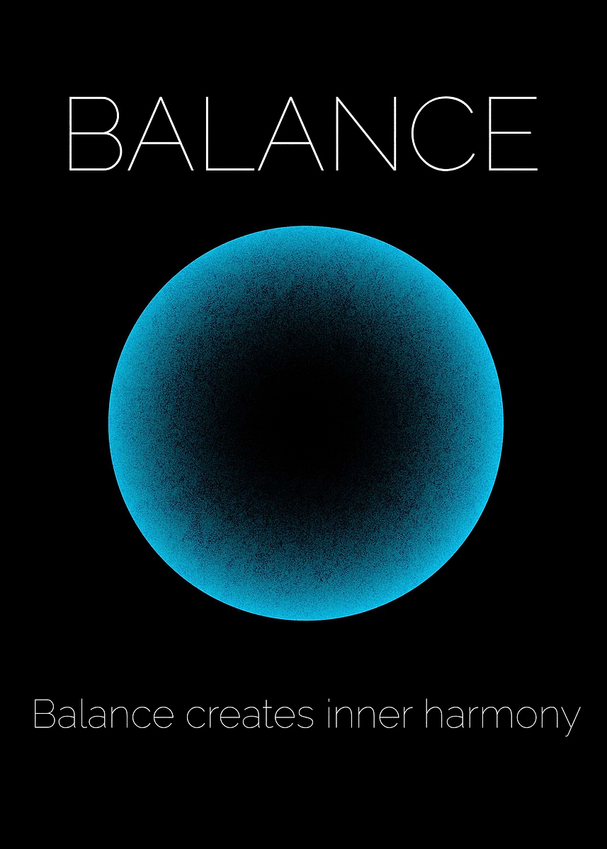 'Balance Creates Harmony' Poster, picture, metal print, paint by renArt ...