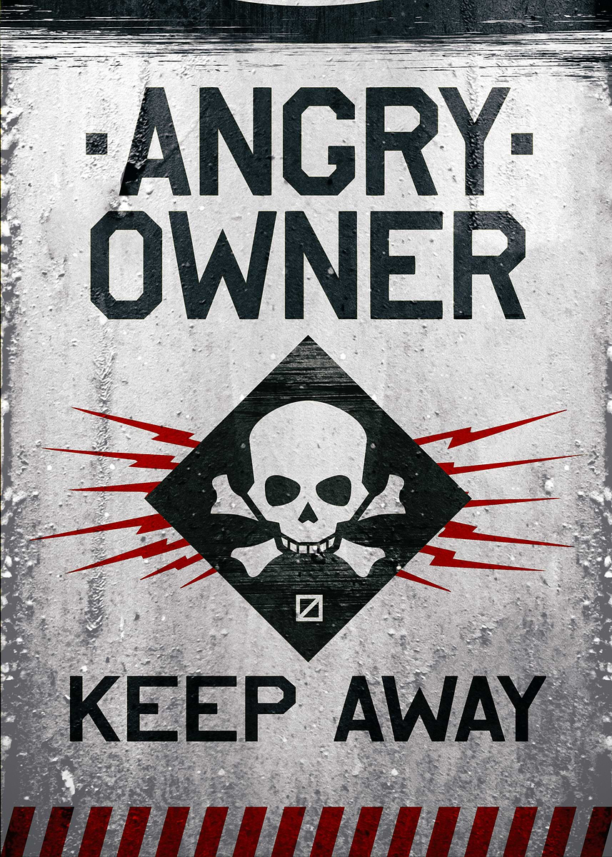 'Angry Owner Warning Sign' Poster, picture, metal print, paint by BLACK ...
