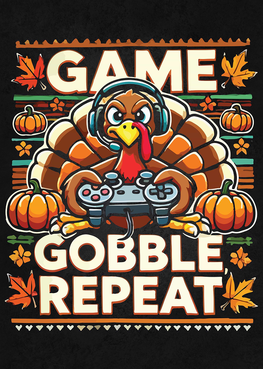 'Game Gobble Repeat - Thanksgiving Turkey Gamer' Poster, picture, metal ...