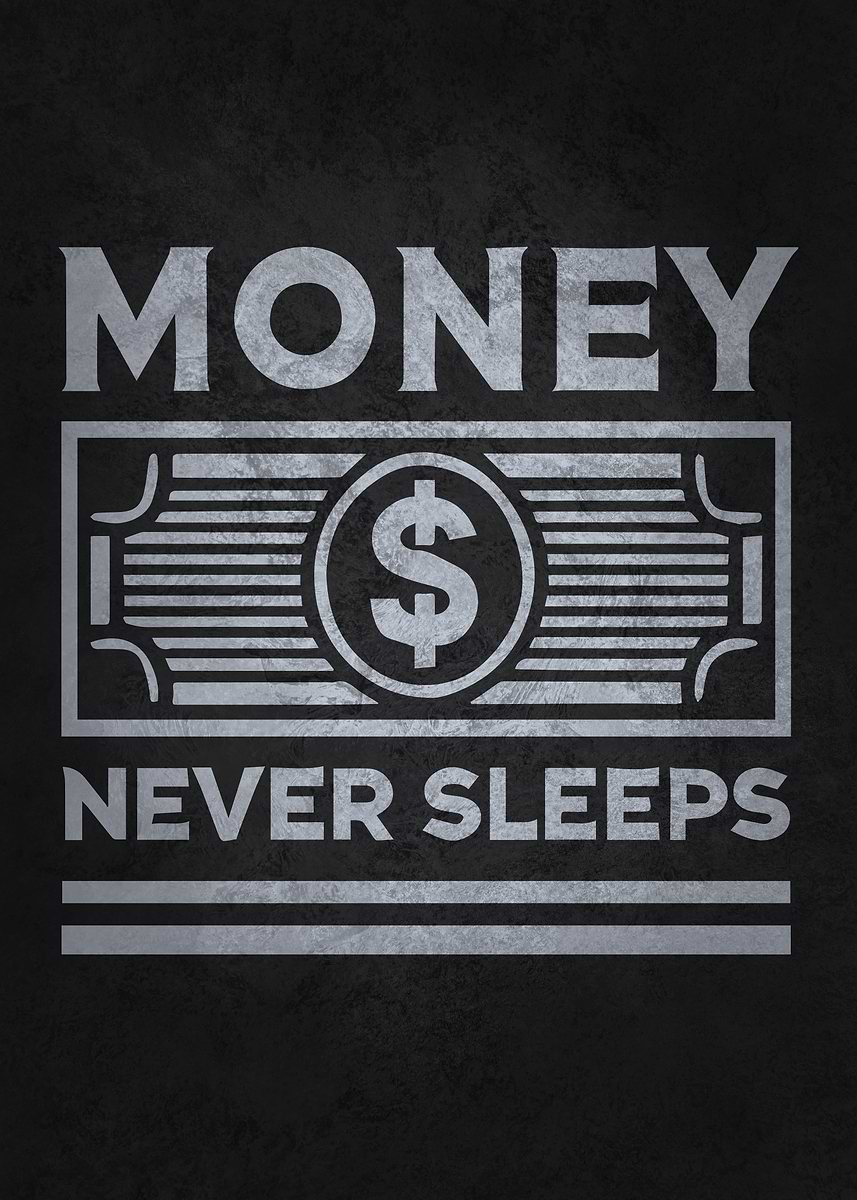 'Money Never Sleeps' Poster, picture, metal print, paint by Susumu ...
