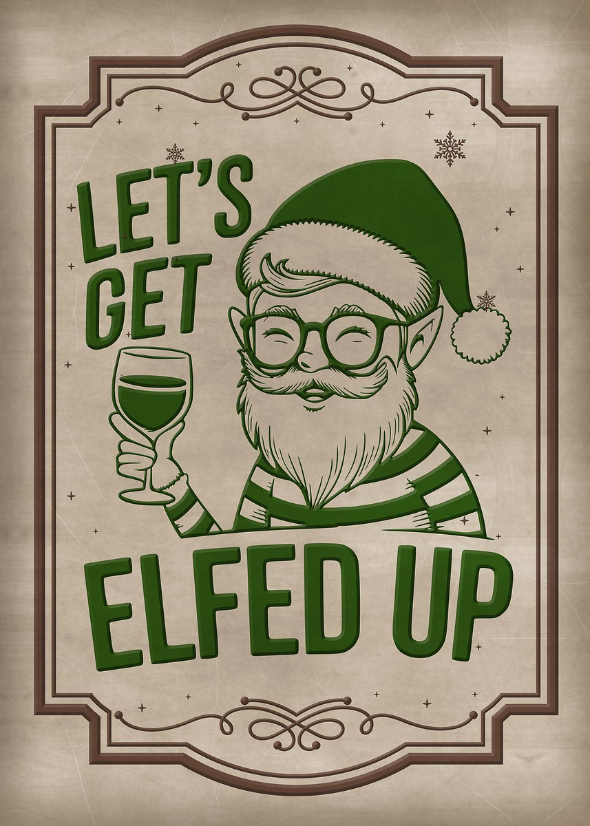 'Let's Get Elfed Up' Poster, picture, metal print, paint by XandYart ...