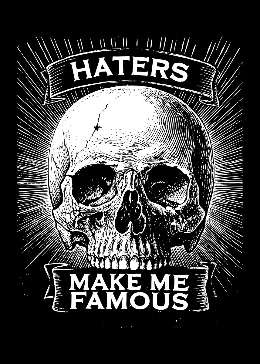 'Haters Make Me Famous Skull' Poster, picture, metal print, paint by ...