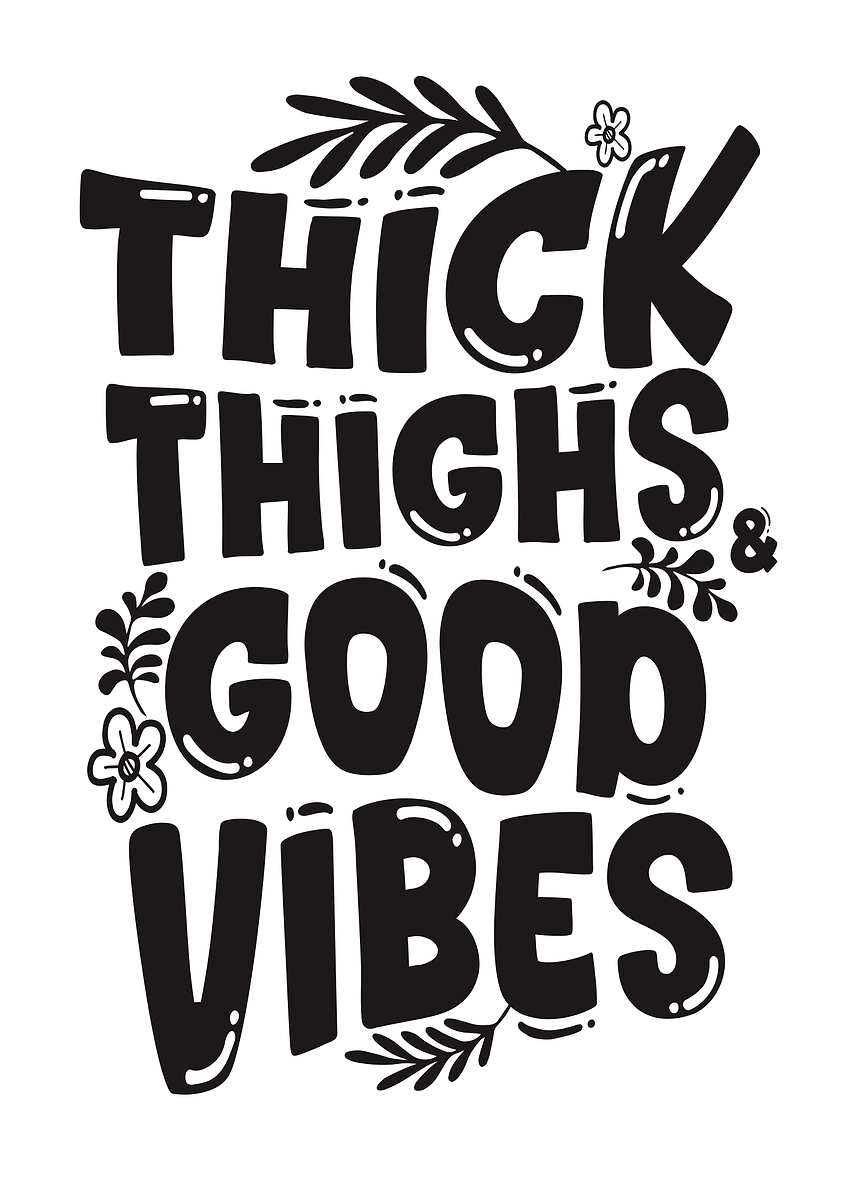 'Thick Thighs and Good Vibes' Poster, picture, metal print, paint by ...