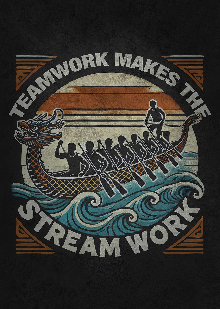 'Teamwork Makes the Stream Work – Dragon Boat Racing' Poster, picture ...