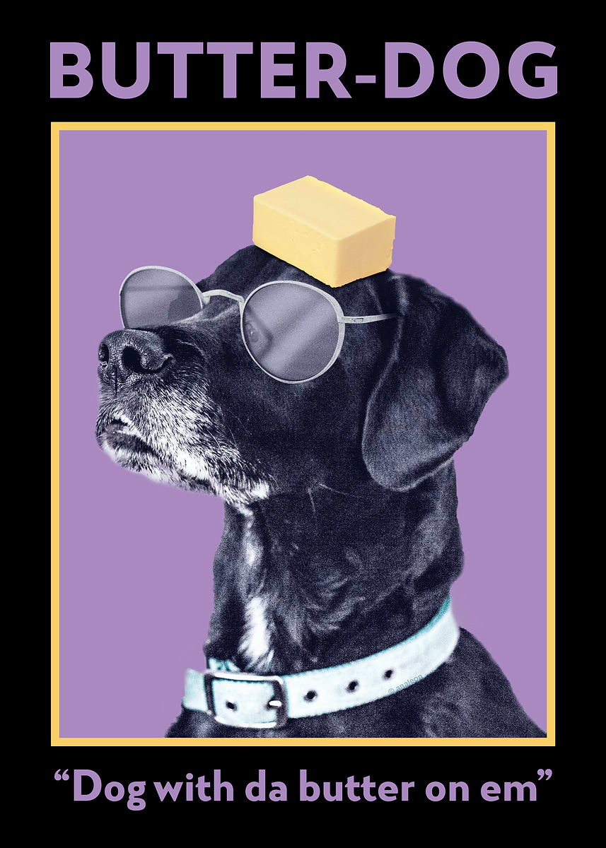 'Butter-Dog Meme Poster' Poster, picture, metal print, paint by Ana ...