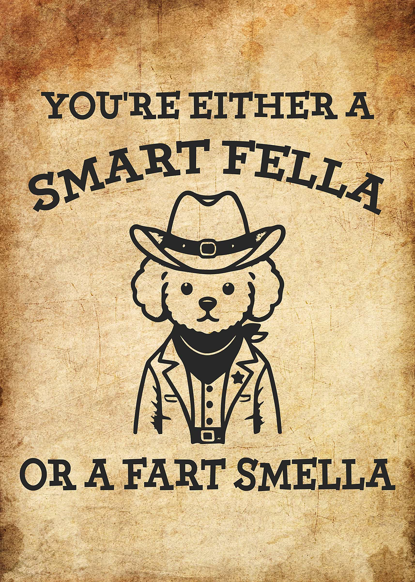 'Smart Fella vs Fart Smella - Funny Cowboy Dog' Poster, picture, metal ...