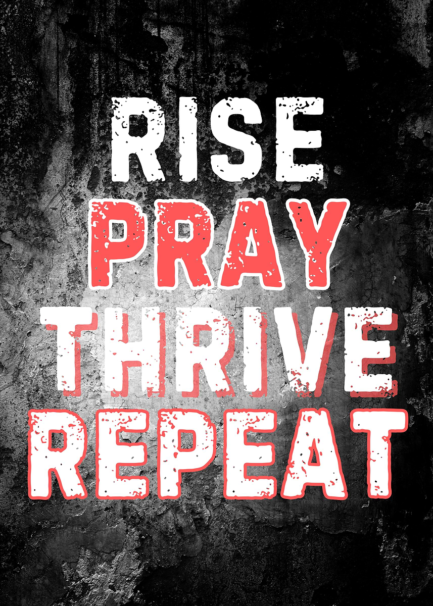 'Rise Pray Thrive Repeat' Poster, picture, metal print, paint by Wyld ...