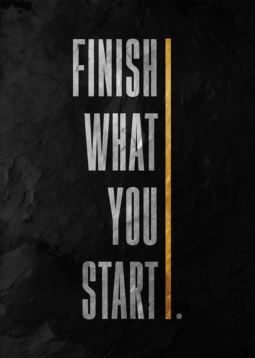 'Finish What You Start' Poster, picture, metal print, paint by Lowpoly ...