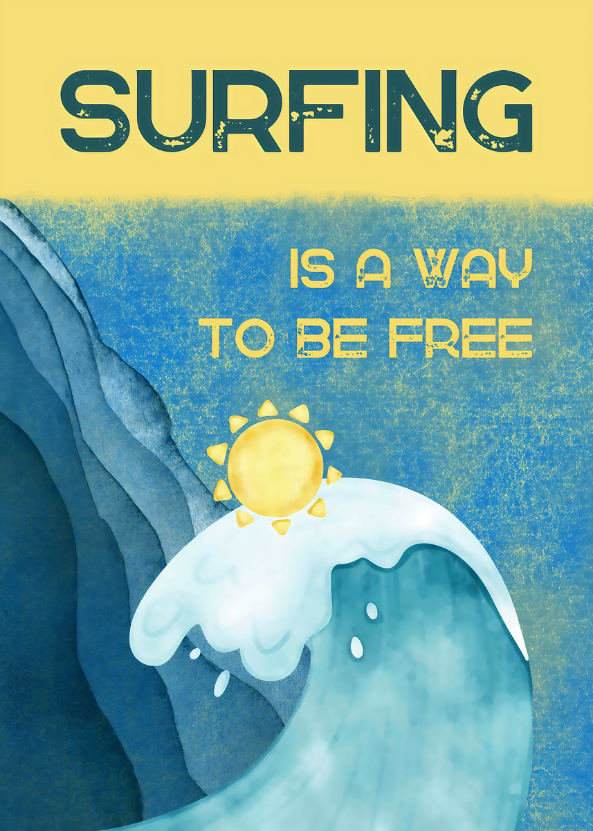 'Surfing Is A Way To Be Free' Poster, picture, metal print, paint by ...