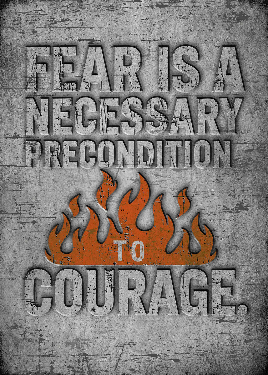 'Fear is a necessary precondition to courage' Poster, picture, metal ...