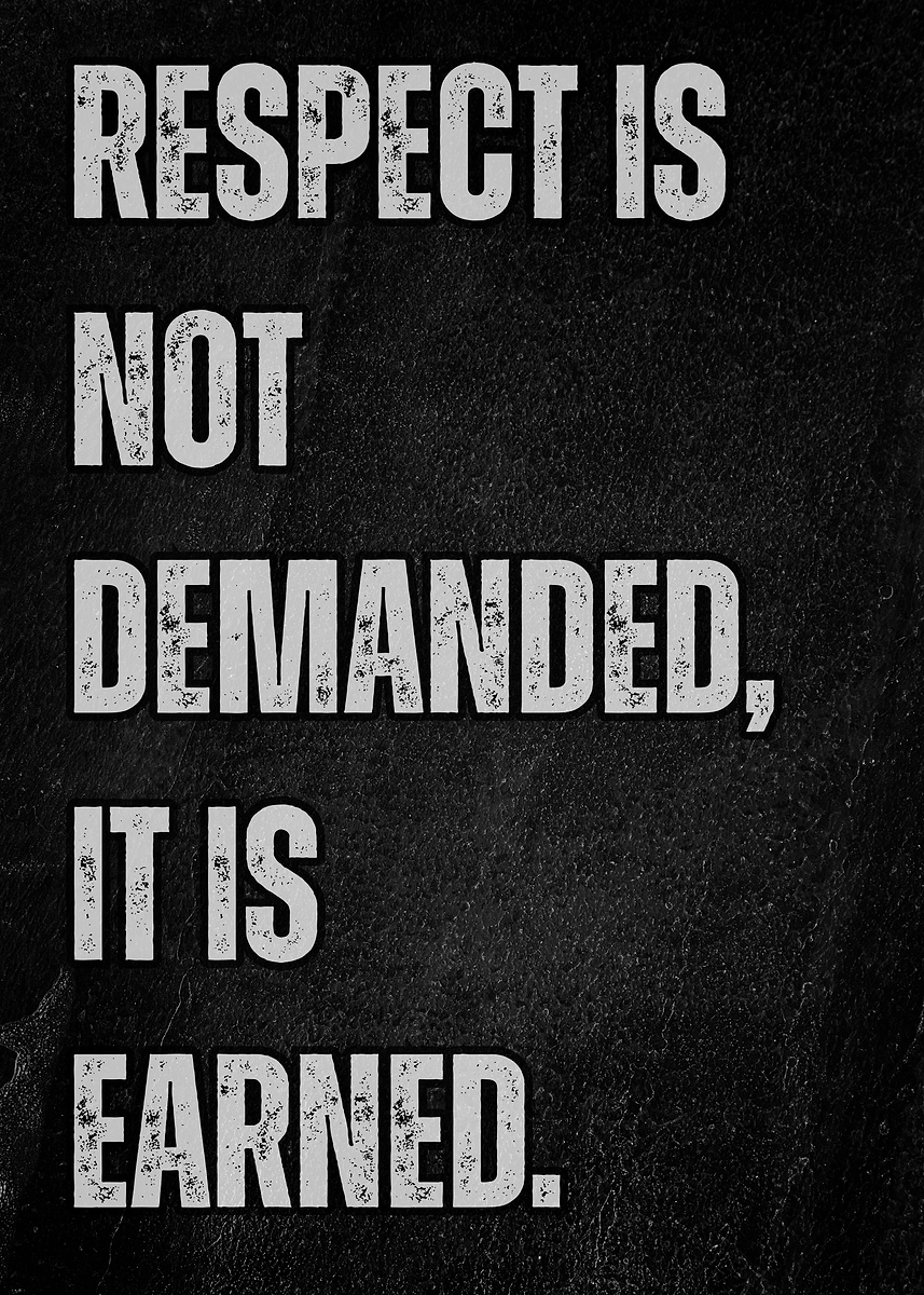 'Respect is Earned Text Art' Poster, picture, metal print, paint by QQQ ...
