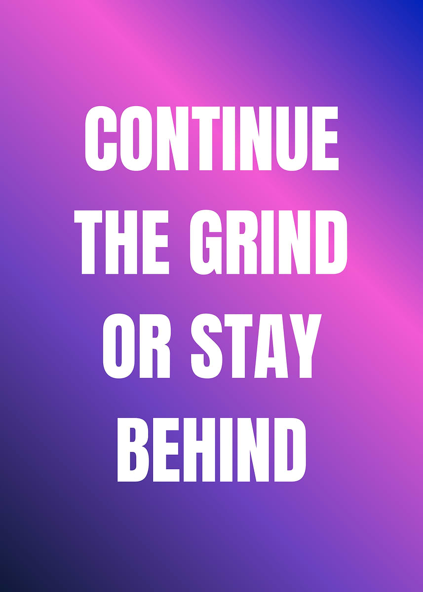 'Continue the Grind Motivational Poster' Poster, picture, metal print ...